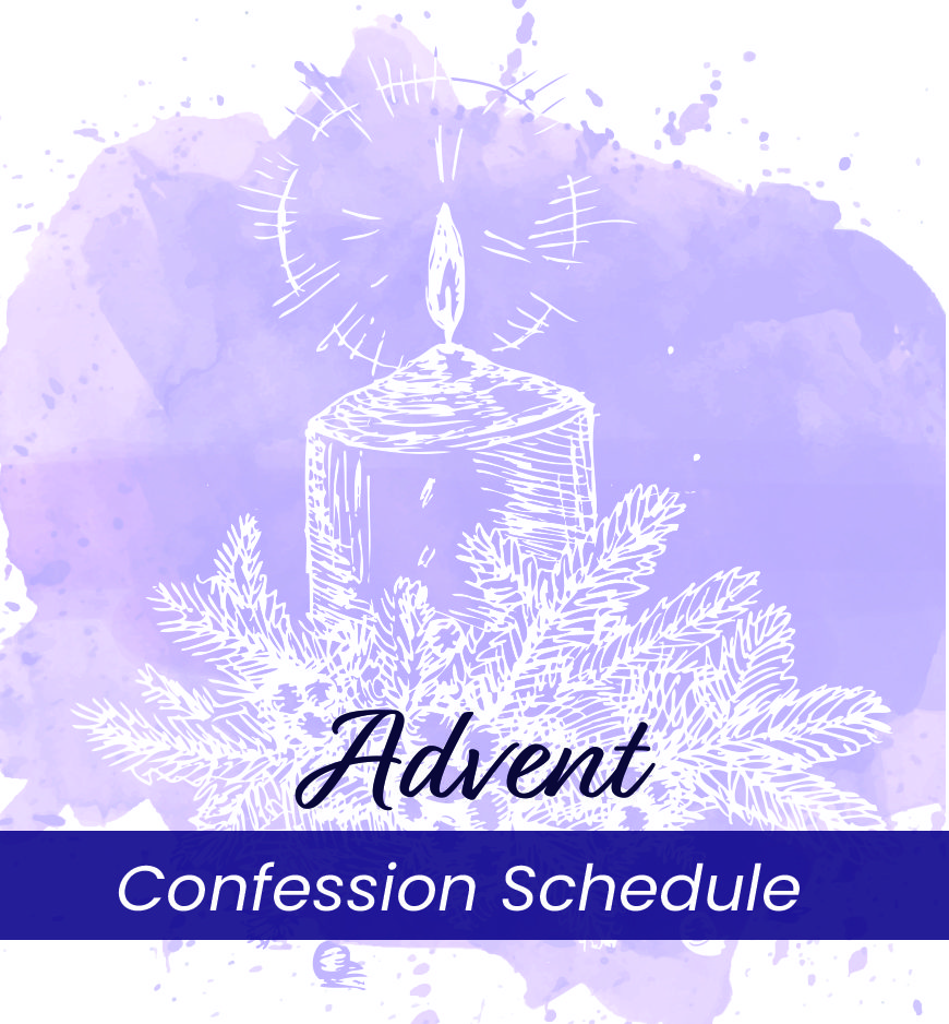 Advent Confession Schedule ~ 2022 – St. Ignatius of Loyola Church